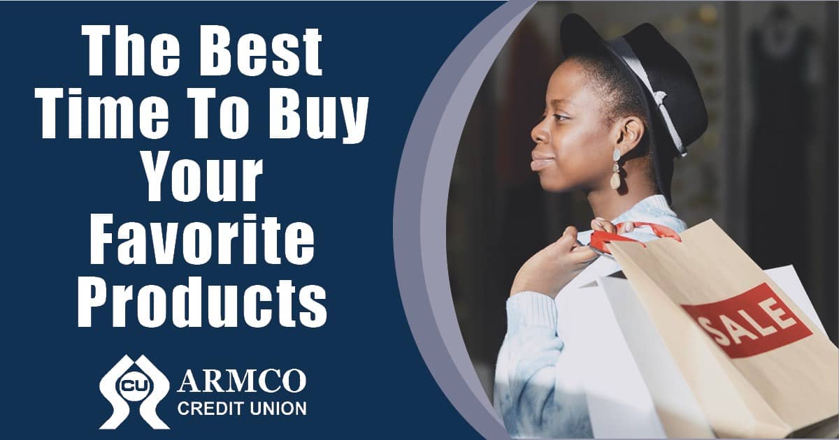 The Best Time to Buy Your Favorite Products - Armco Credit Union
