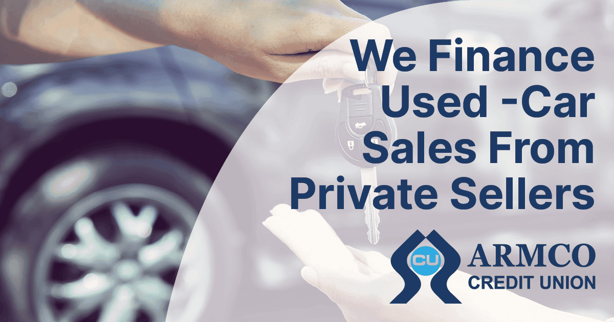 We Finance Used-Car Sales From Private Sellers - Armco Credit Union