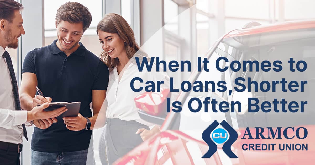 When It Comes to Car Loans, Shorter Is Often Better - Armco Credit Union